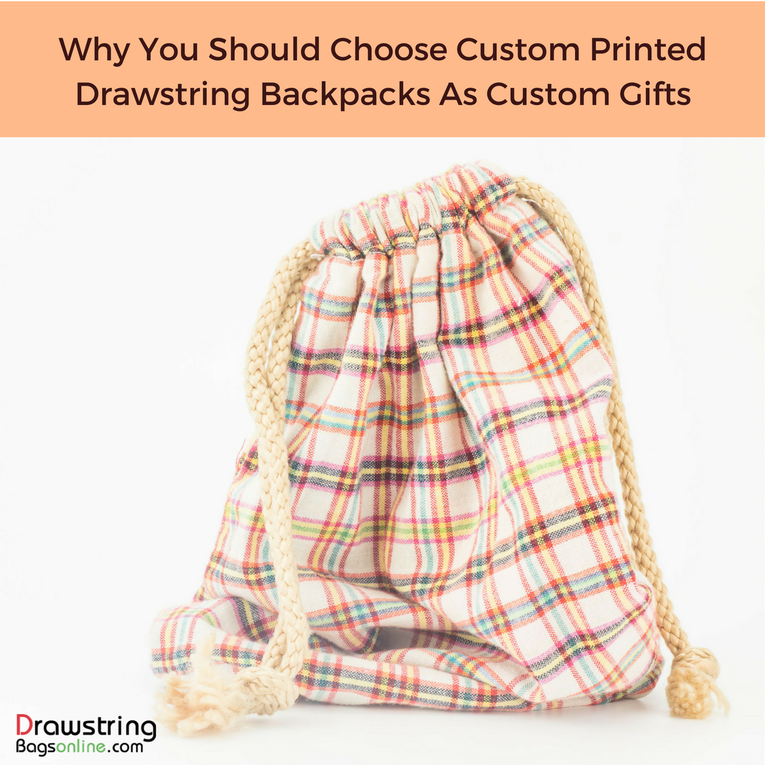 Why You Should Choose Custom Printed Drawstring Backpacks As Custom ...