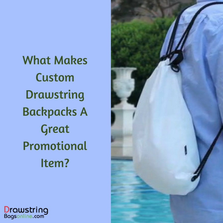 What Makes Custom Drawstring Backpacks A Great Promotional Item ...